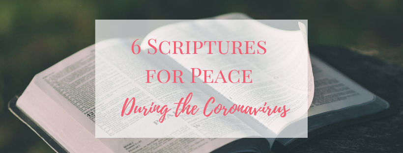 6 Scriptures for Peace During the Coronavirus – Short & Sweet