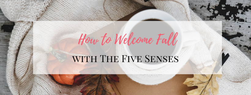 How to Welcome Fall with The Five Senses – Short & Sweet